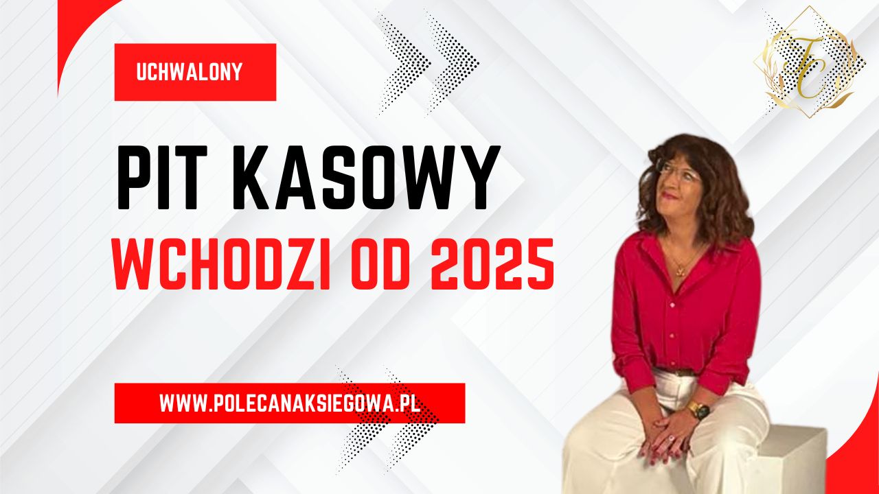 PIT KASOWY wchodzi od 2025 roku , dla kogo ? - BLOG KSIEGOWY